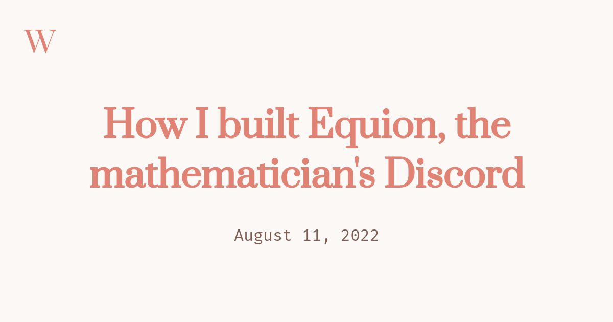 How I built Equion, the mathematician's Discord | William Henderson